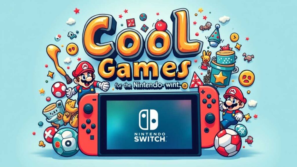 Cool Games for the Nintendo Switch: Must-Play Titles for Every Gamer ...